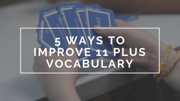 5 Ways to Improve Your Child's 11 Plus Vocabulary - Kin Learning